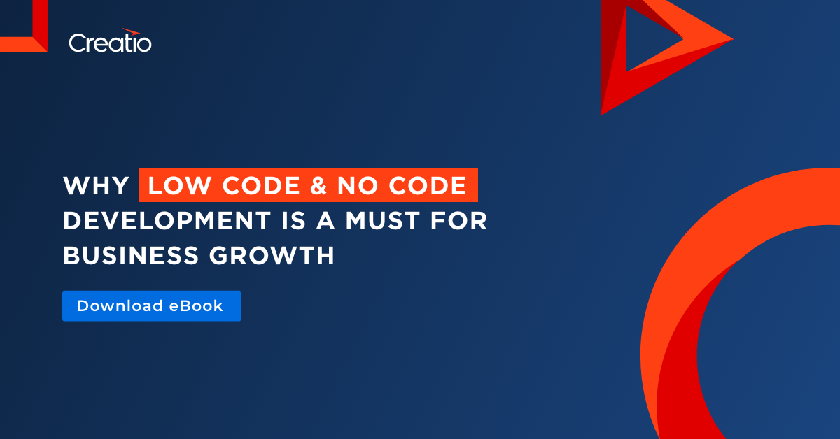 Why low code & no code development is a must for business growth | Creatio | Creatio